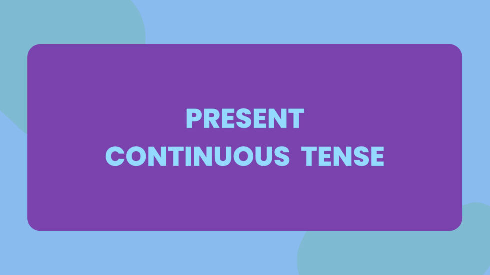 Master the Present Continuous Tense: A Comprehensive Guide